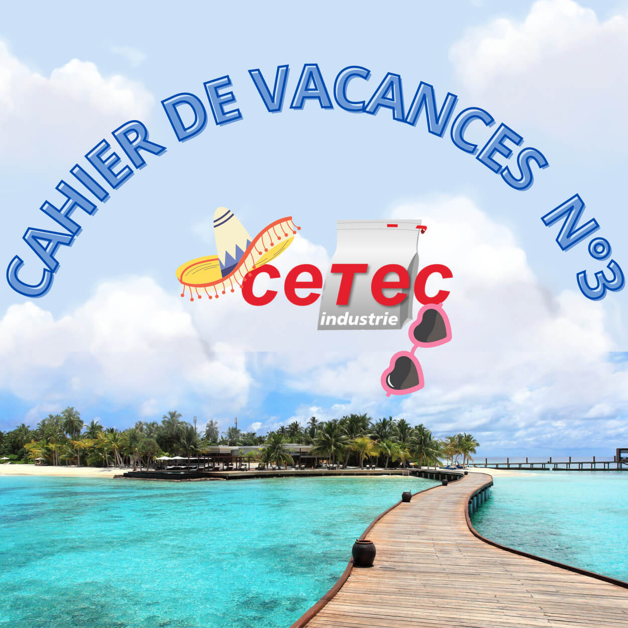 Cahier des Vacances CETEC 2025 n° 3 - Soleil de juillet - Cetec Industrie
